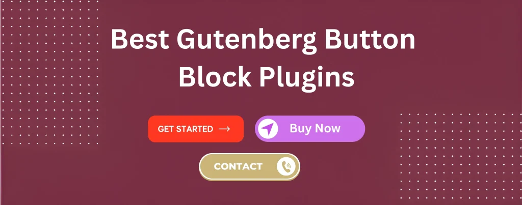 3 Best Gutenberg Button Block Plugins for WordPress